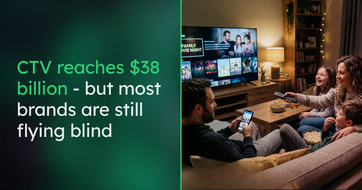 $38 Billion CTV Market – Are Brands Flying Blind?